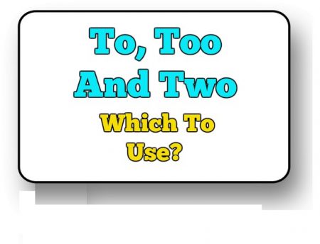 To, Too And Two – Which To Use?